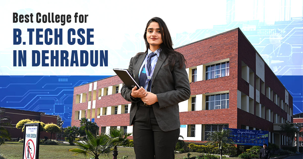 Best College for B.Tech CSE in Dehradun